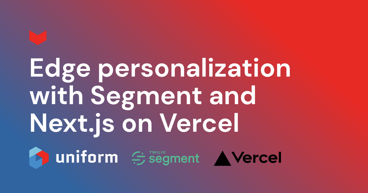 Edge personalization with Segment, Next.js and Vercel