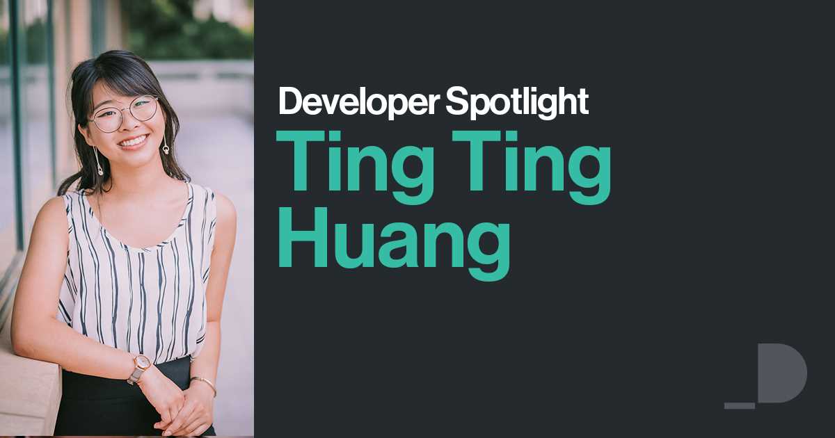 Developer Spotlight: Ting Ting Huang