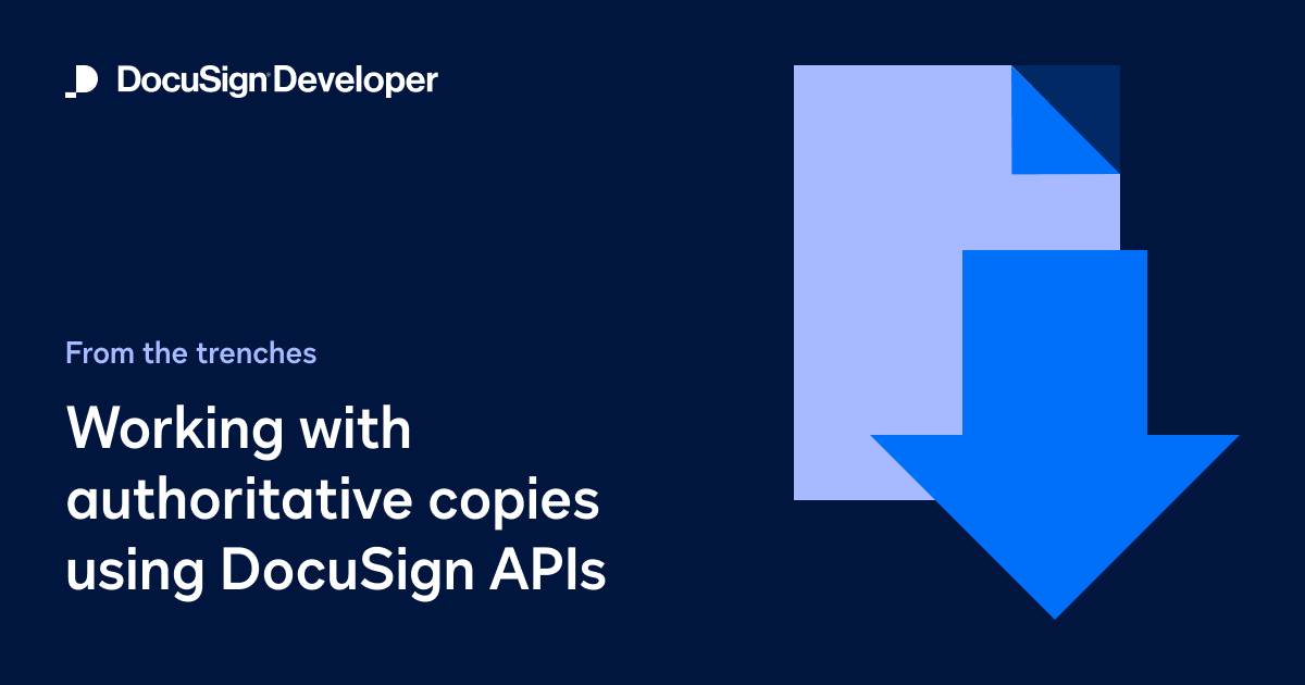From the Trenches: Working with authoritative copies using Docusign APIs