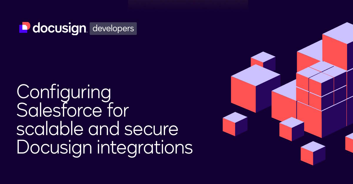 Configuring Salesforce for scalable and secure Docusign integrations