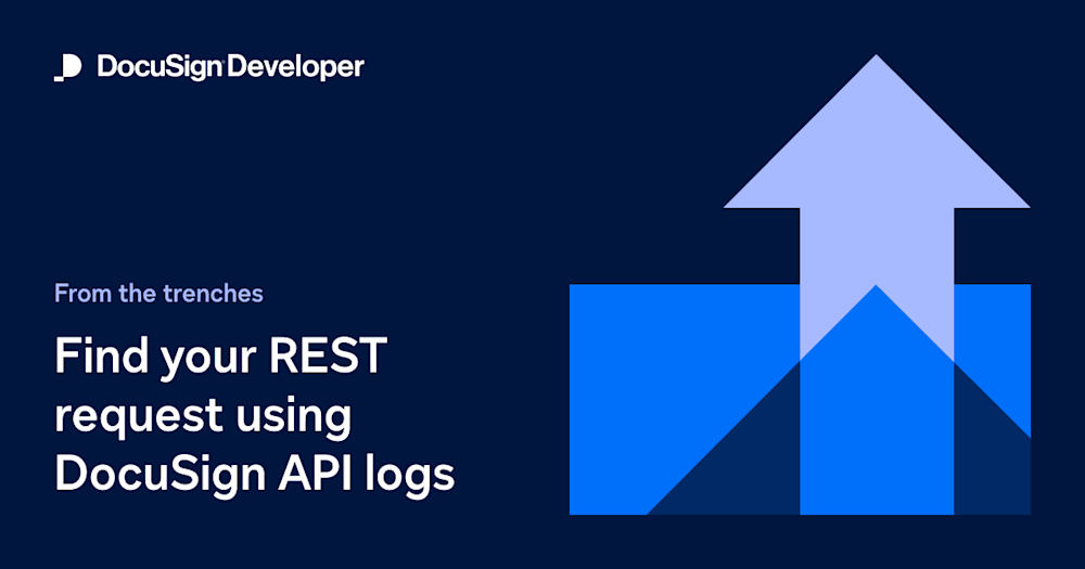 From the Trenches: Find your REST request using Docusign API logs From the Trenches: Find your REST request using Docusign API logs