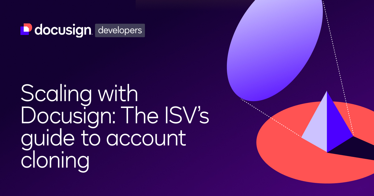 Scaling with Docusign: The ISV՚s guide to account cloning