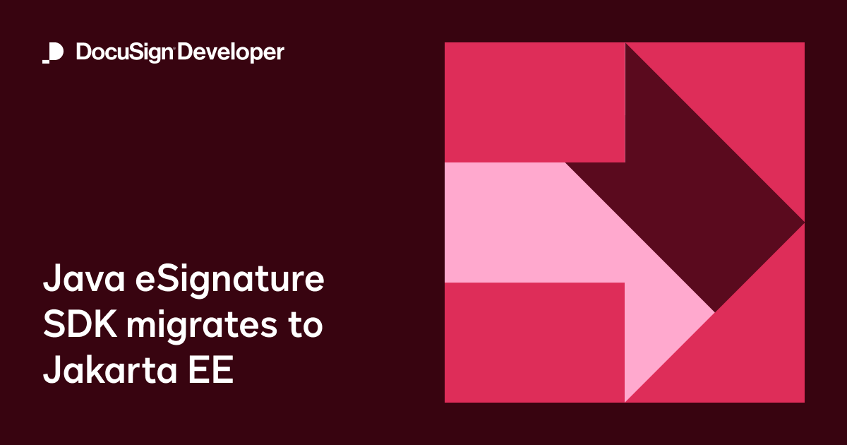 Java eSignature SDK migrates to Jakarta EE Java eSignature SDK migrates to Jakarta EE