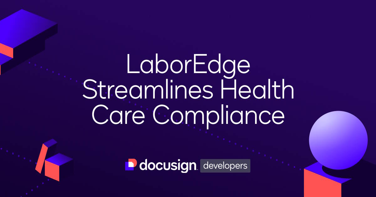 LaborEdge Streamlines Healthcare Compliance with a Healthy Dose of Docusign