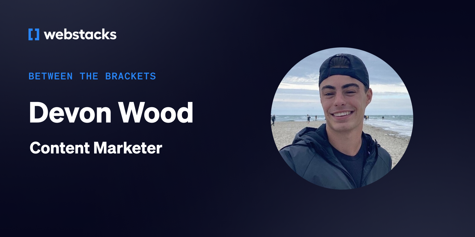 Between the Brackets: Devon Wood, Content Marketer - Webstacks