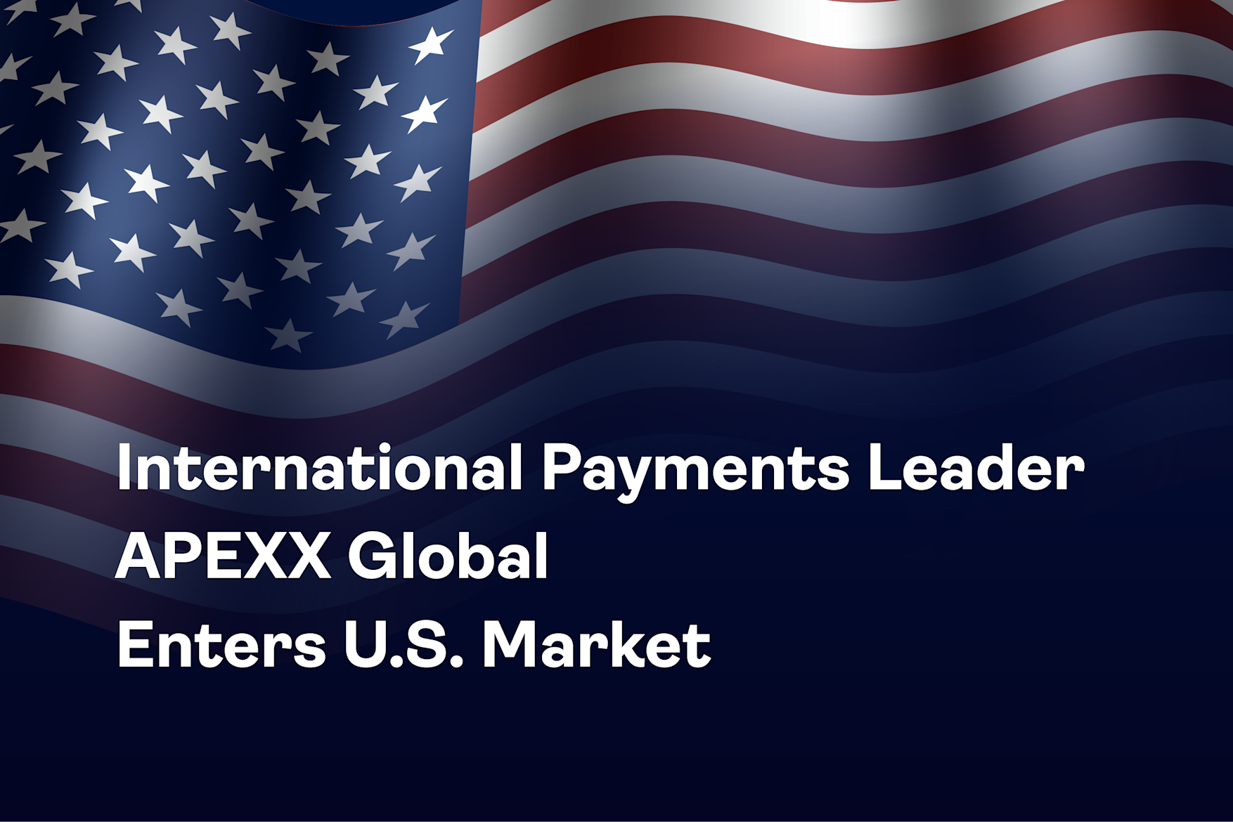 International Payments Leader, APEXX Global, Enters U.S. Market | APEXX ...