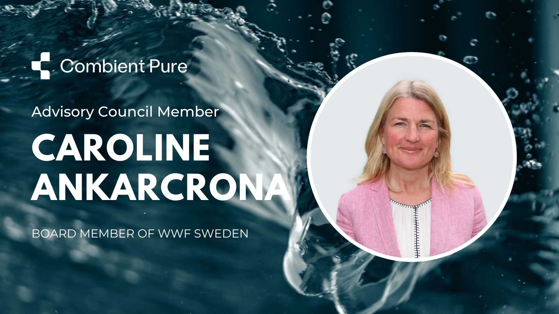 Meet the Combient Pure Advisory Council Members - Caroline Ankarcrona