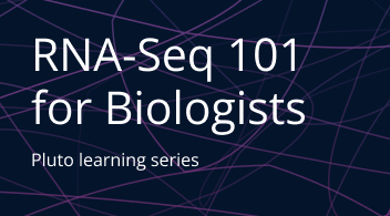 Pluto Bio • RNA-Seq 101 for Biologists | Pluto Bio