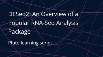 Pluto Bio • DESeq2: An Overview of a Popular RNA-Seq Analy... | Pluto Bio