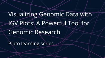 Pluto Bio • Visualizing Genomic Data with IGV Plots: A Pow... | Pluto Bio