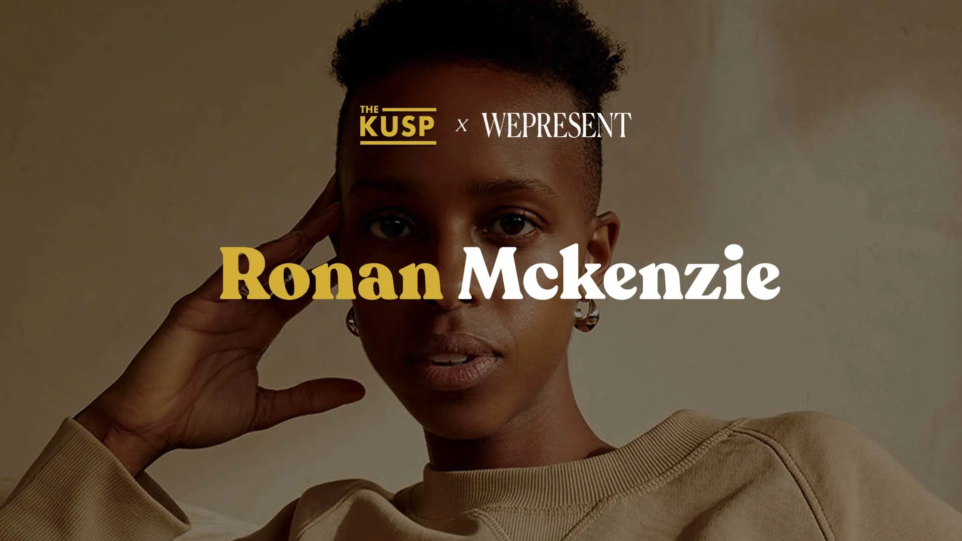 WePresent | WePresent x The Kusp: An Evening with Ronan McKenzie