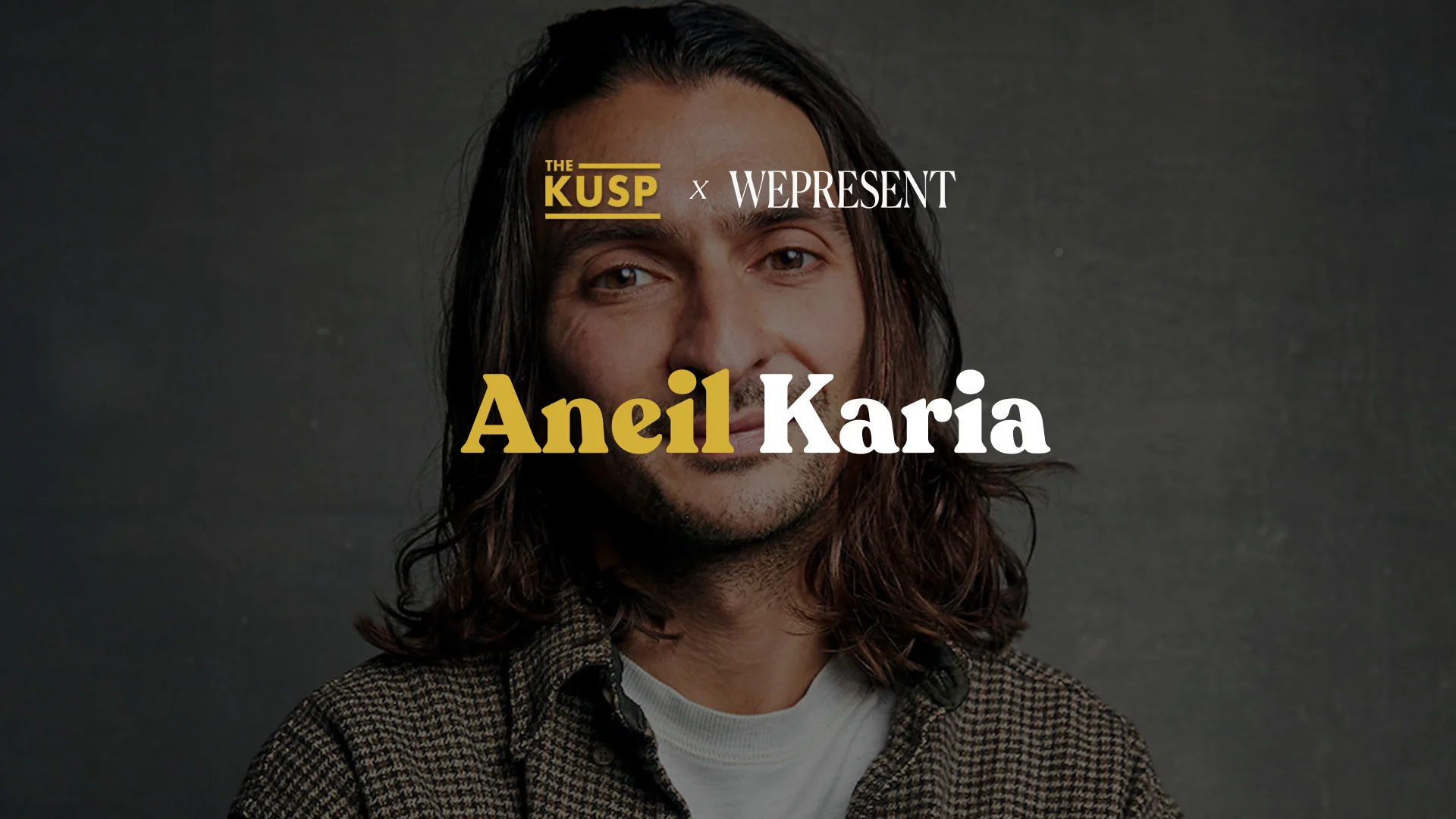 WePresent | WePresent x The Kusp: An Evening with Aneil Karia