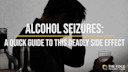 Alcohol Seizures: Understanding the Cause and Effects of Alcoholism ...