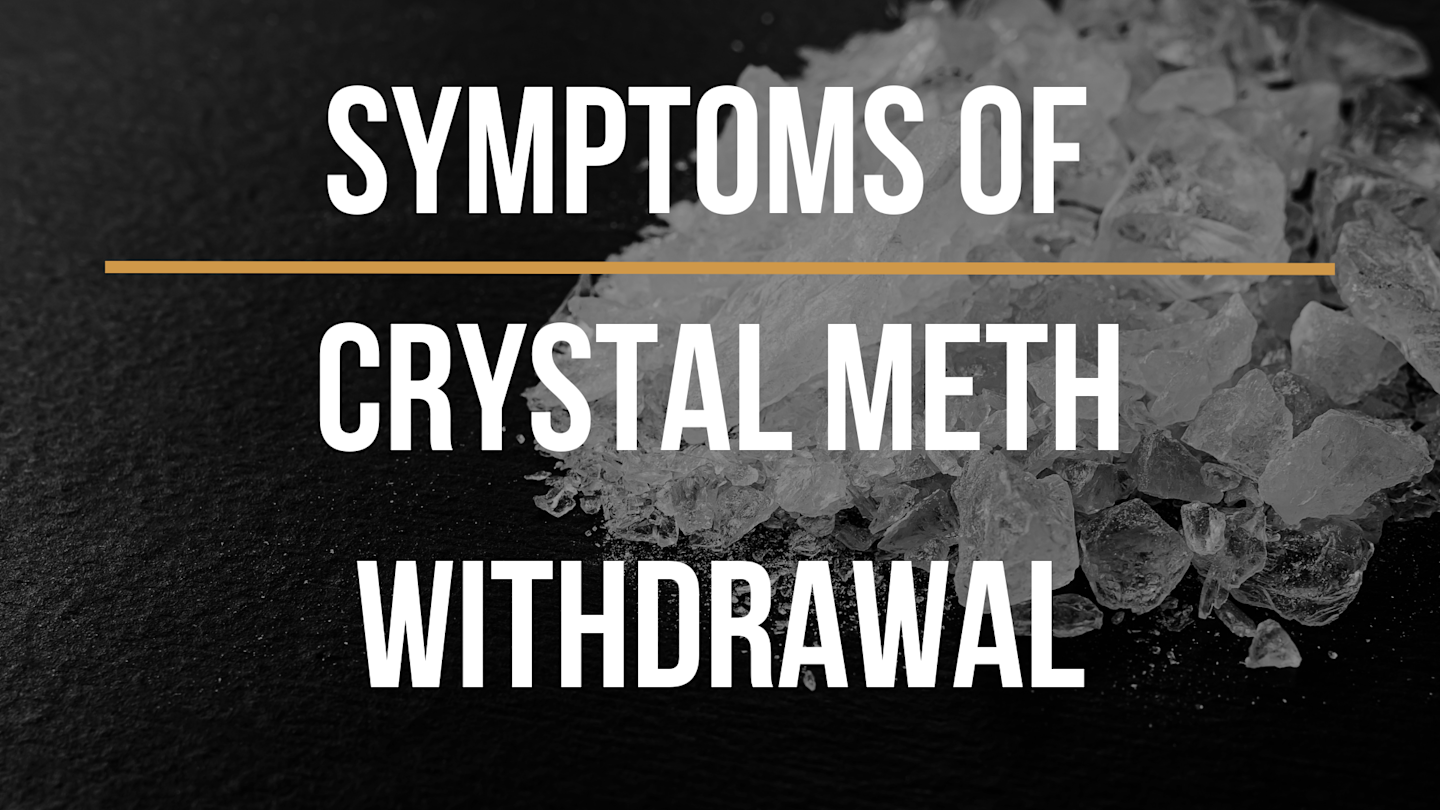 Symptoms of Crystal Meth Withdrawal and Treatment Options