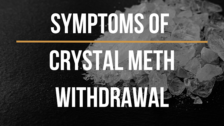 Symptoms of Crystal Meth Withdrawal and Treatment Options