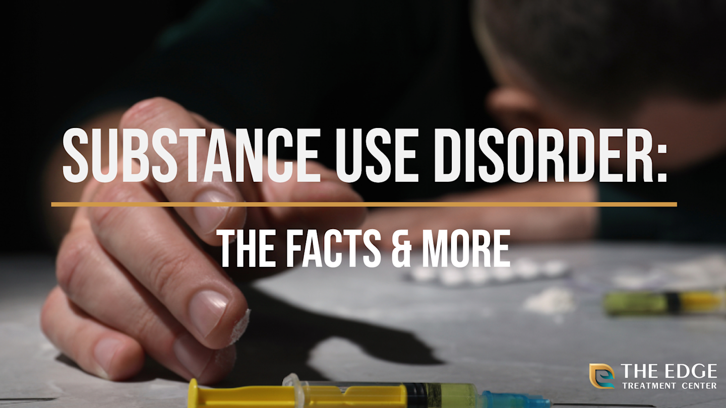 Substance Use Disorder: Facts About Addiction
