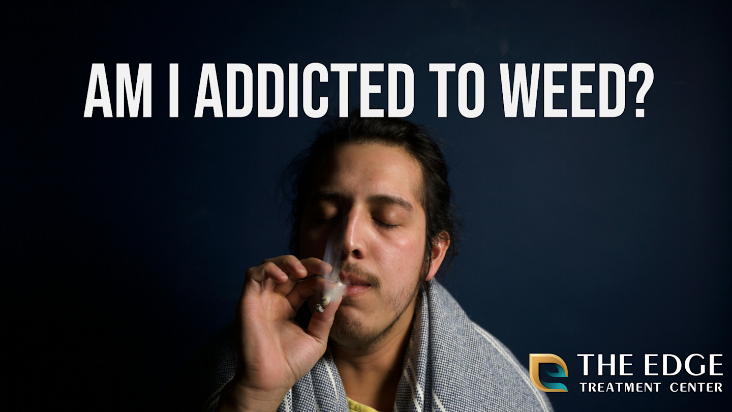 Am I Addicted to Weed?