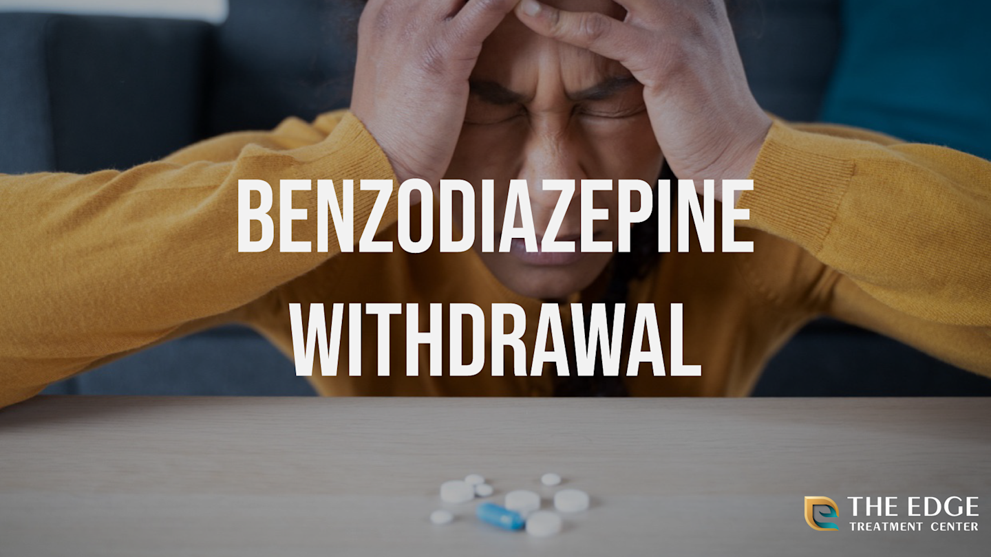Benzodiazepine Withdrawal: What to Expect