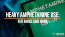 Heavy Amphetamine Use: The Facts