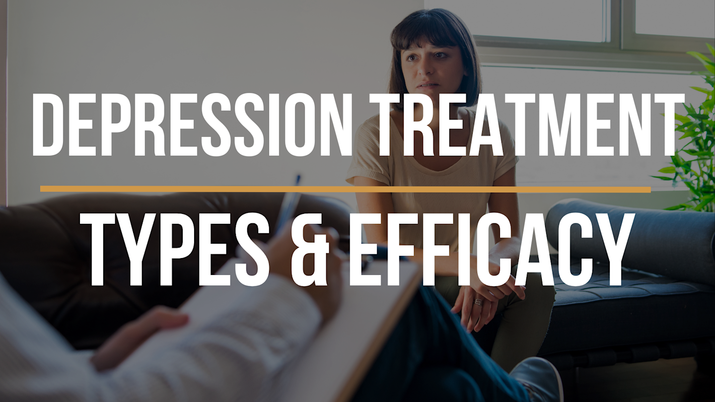 Depression Treatment: Types and Efficacy