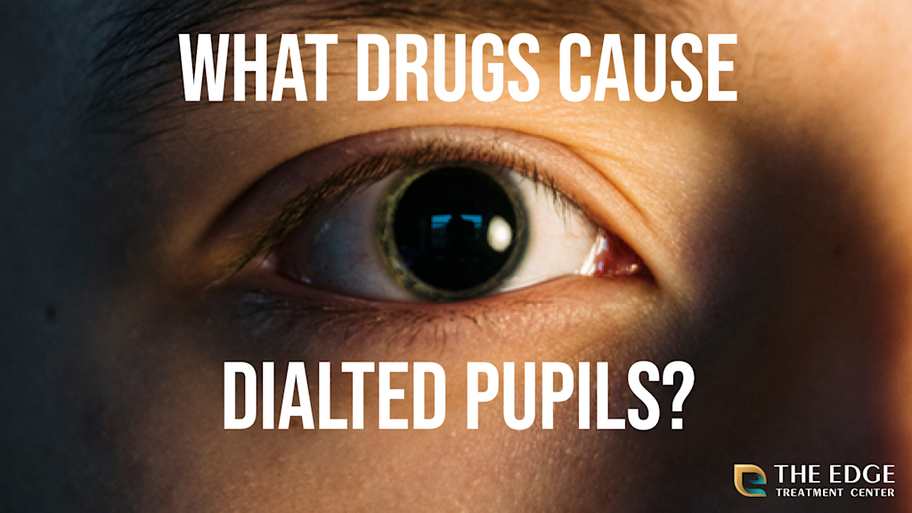 What Drugs Cause Dilated Pupils?