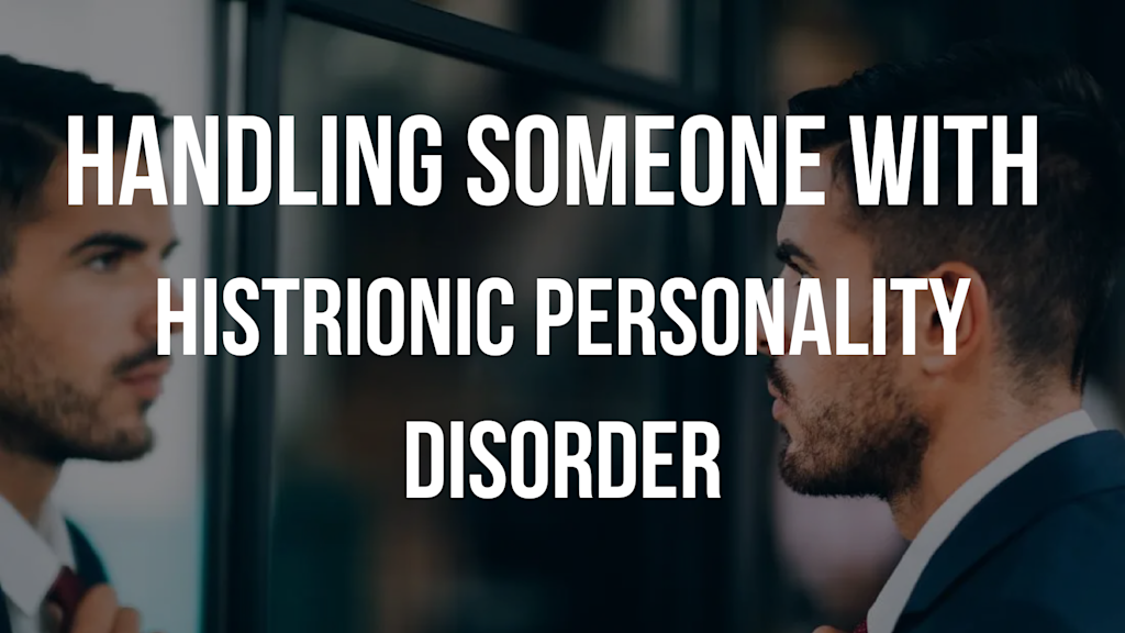 How to Handle Someone with Histrionic Personality Disorder