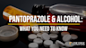 What Happens When You Mix Pantoprazole and Alcohol?