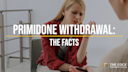 The Facts You Need to Know About Primidone Withdrawal