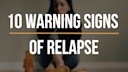 10 Warning Signs of Drug Addiction Relapse