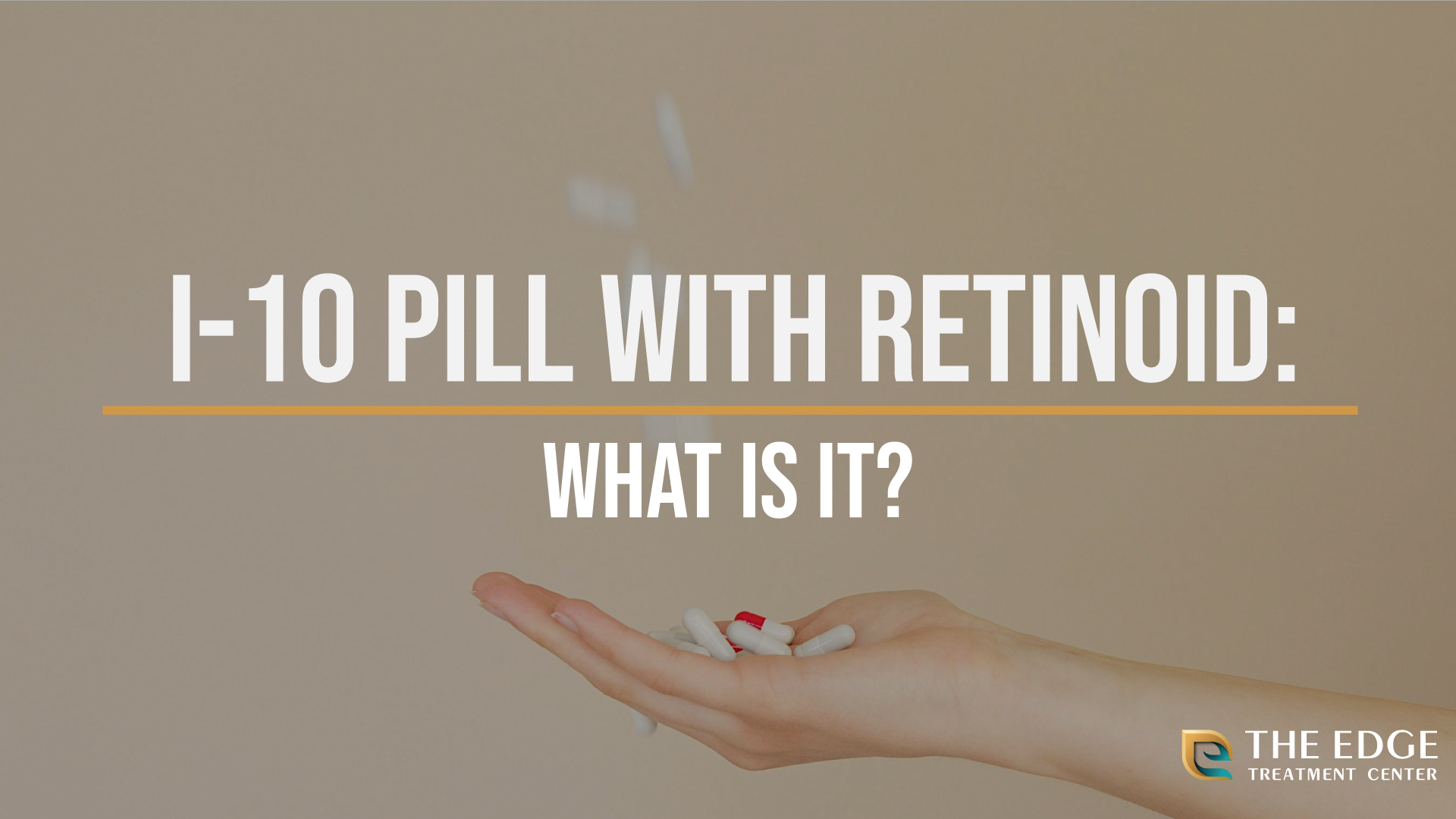I-10 Pill and Retenoid: Facts & More
