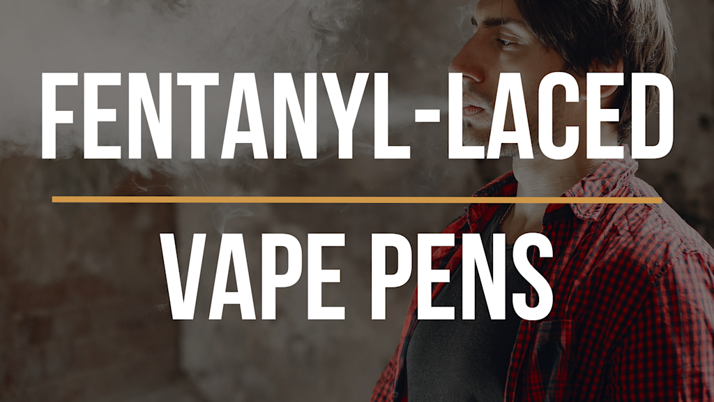 Fentanyl In Vapes: The Lethal Rise of Fentanyl-Laced Vape Pens