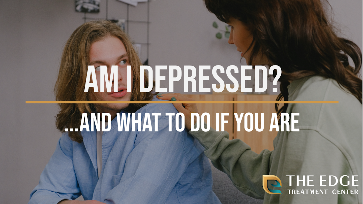 Am I Depressed? What to Do if You Are