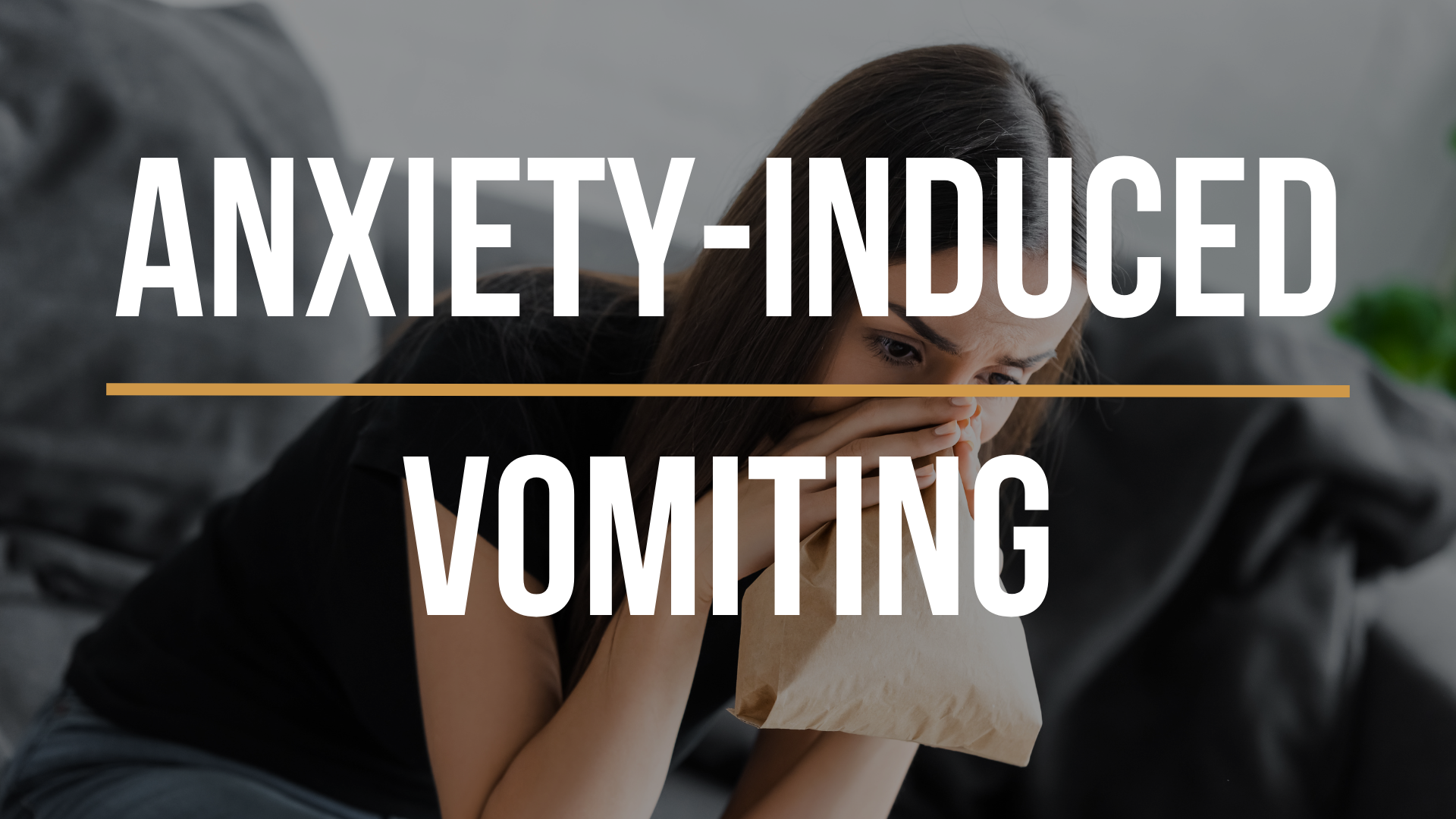 Anxiety-Induced Vomiting: Causes, Symptoms and Treatment