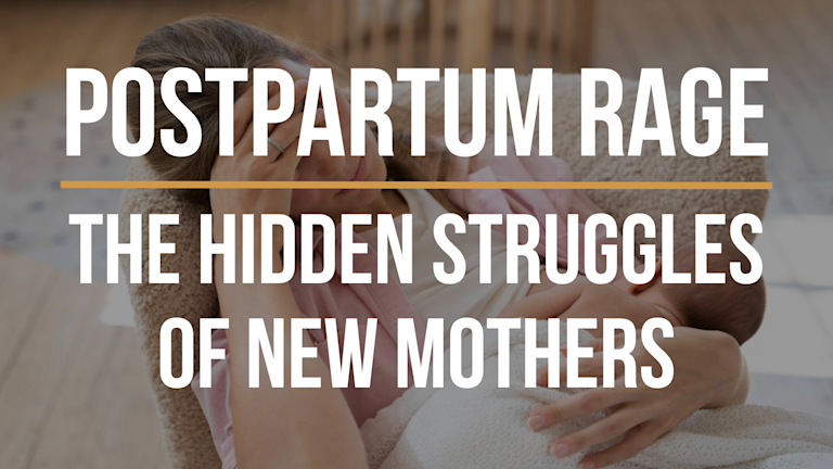 Postpartum Rage: The Hidden Struggles of New Mothers
