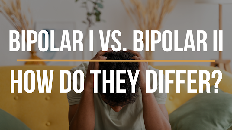 Bipolar I vs. Bipolar II: How Do They Differ?