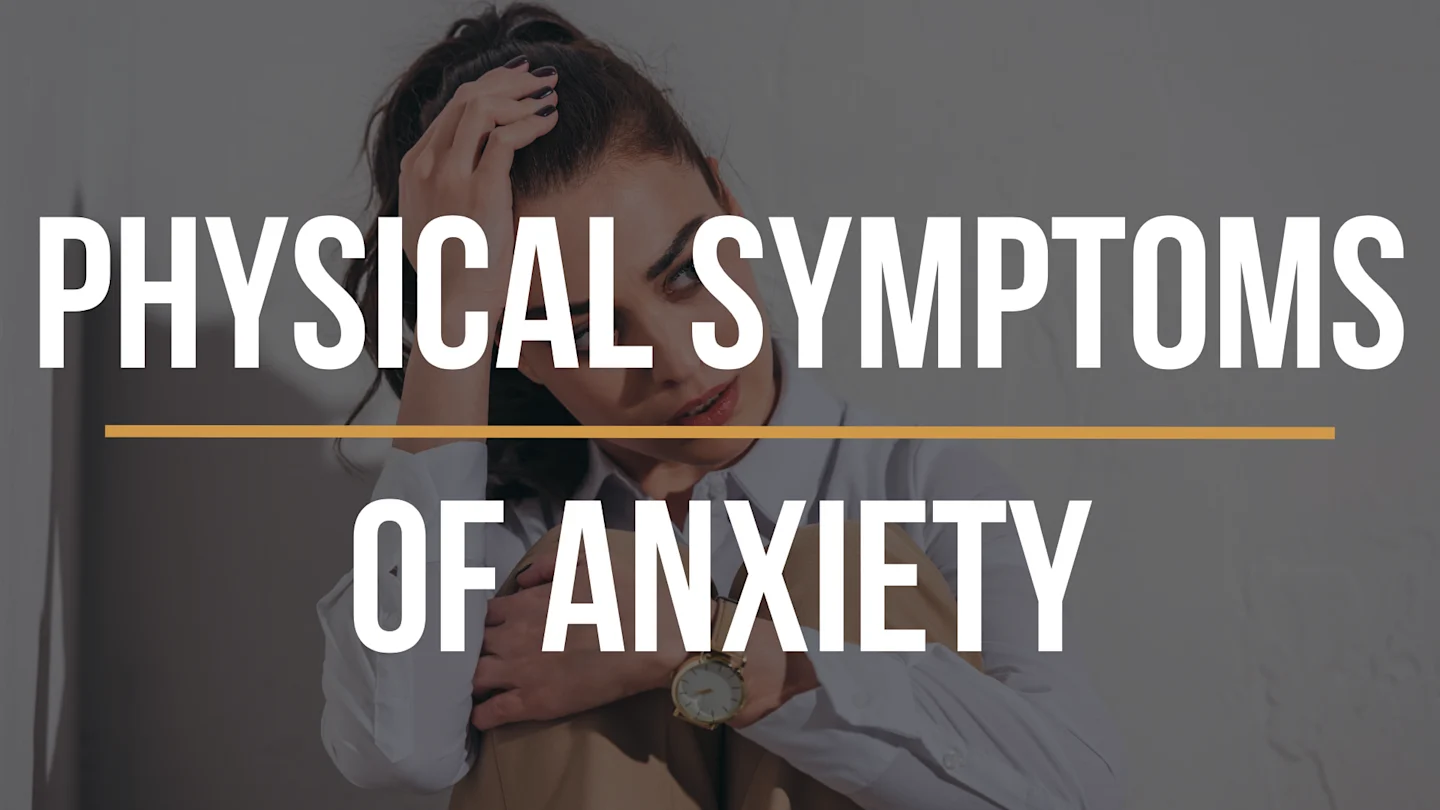 Physical Symptoms of Anxiety: Causes and Treatment