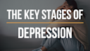 Understanding the Key Stages of Depression