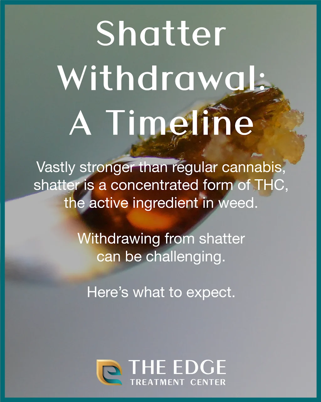What is Shatter: Effects and Risks of Cannabis Extract
