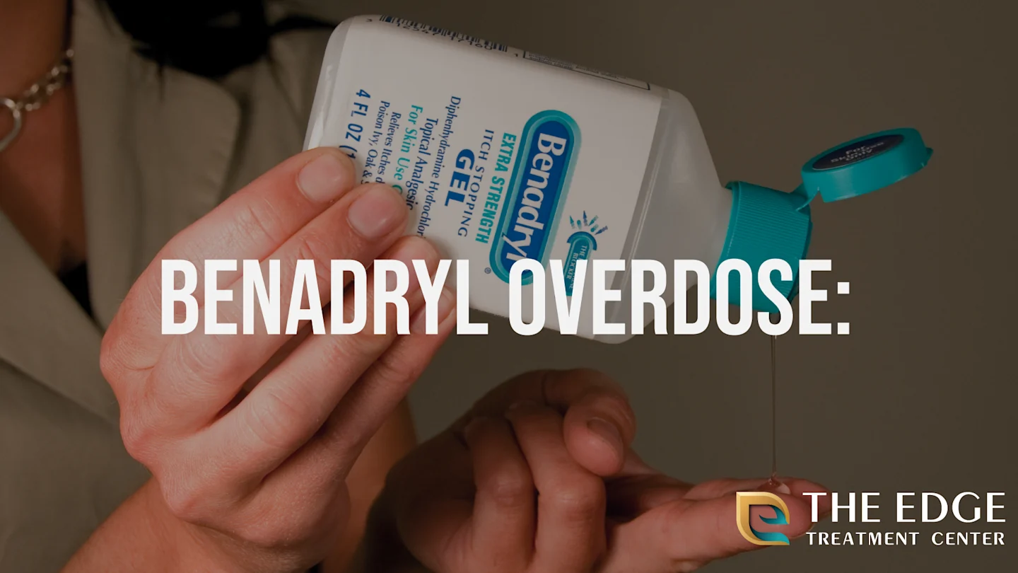 Benadryl Overdose: Side Effects & More