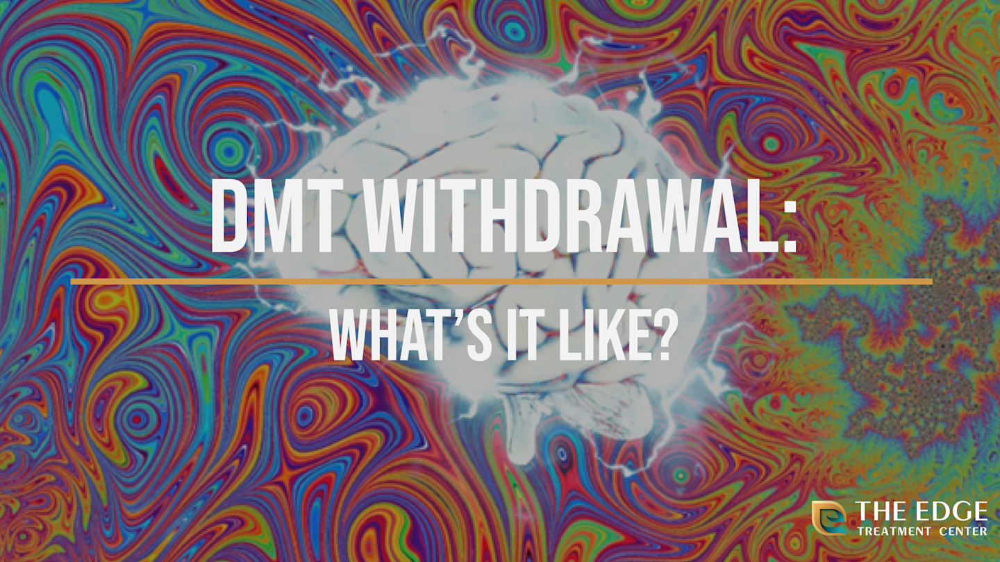 DMT Withdrawal: What to Expect