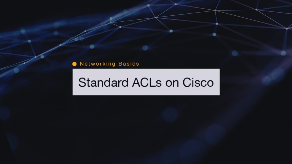 Networking 101: Configuring Standard ACLs on Cisco Routers | CBT Nuggets
