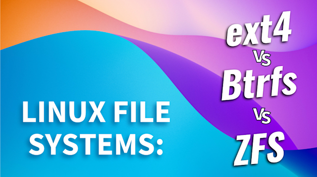 Linux File Systems: ext4 vs. Btrfs vs. ZFS