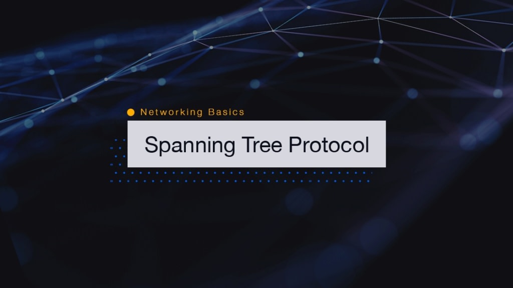 Networking Basics: How to Configure Spanning Tree Protocol