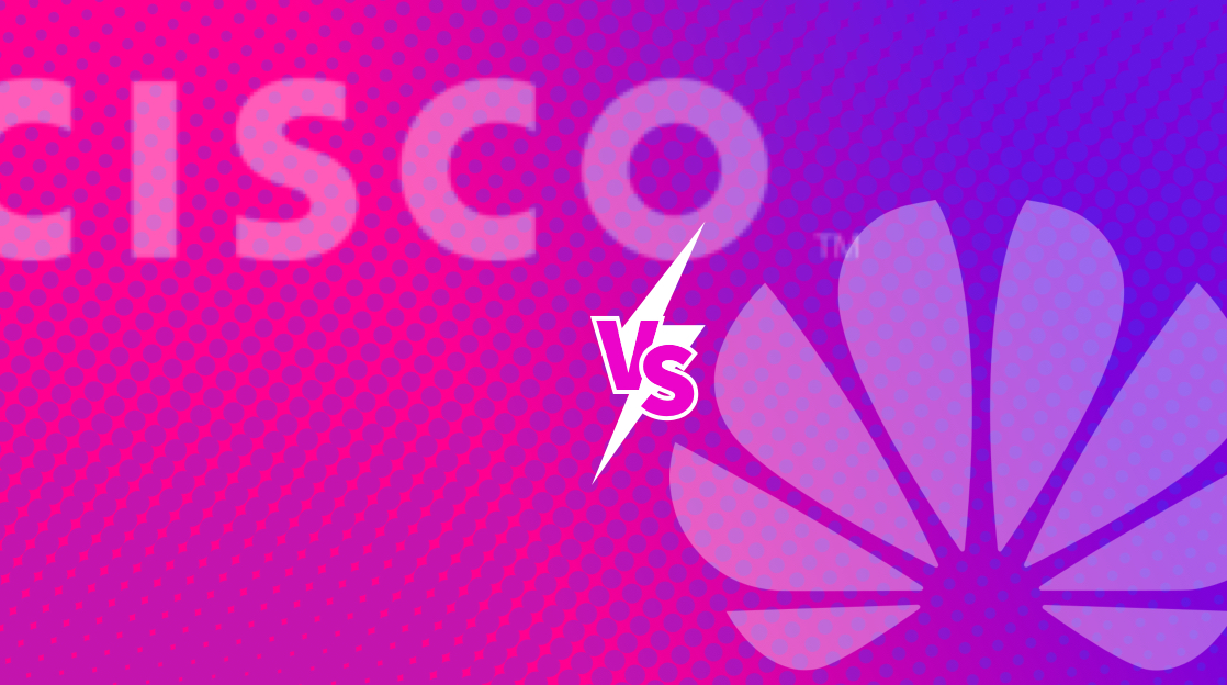 Cisco vs Huawei - Why to Choose Cisco: Benefits, Scale, and More