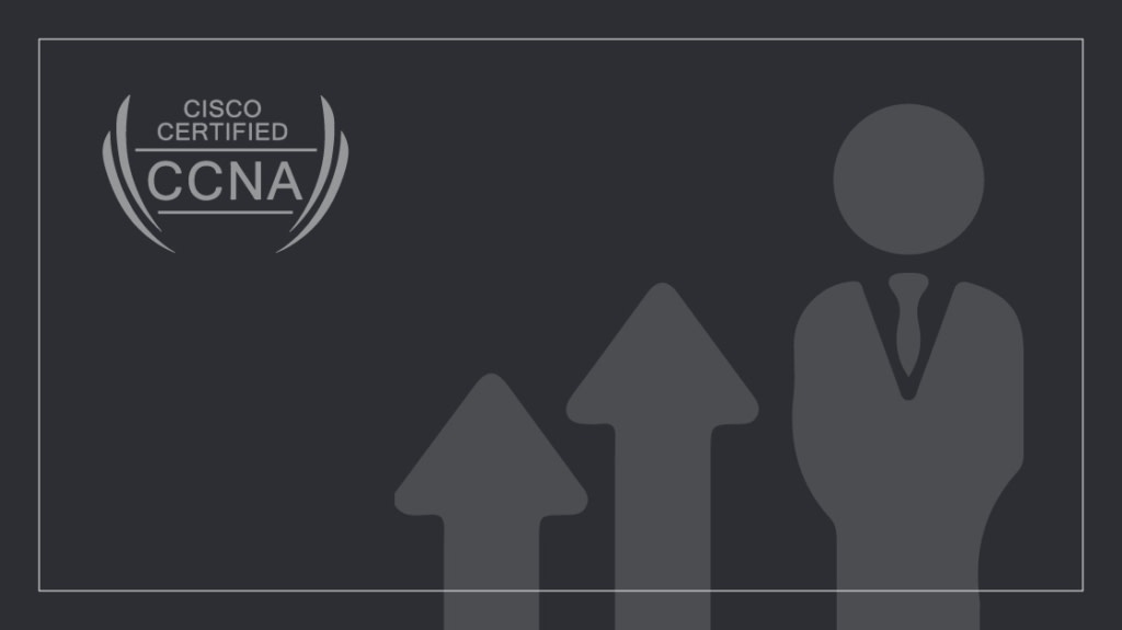How to Leverage Your CCNA into a Promotion