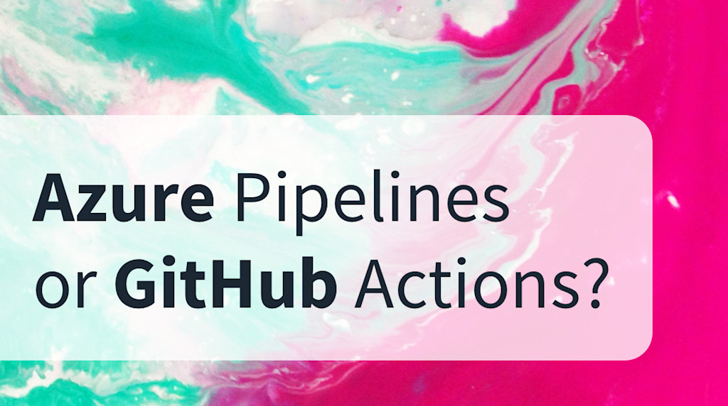 Azure Pipelines Or Github Actions Which Devops Tool Is Best 