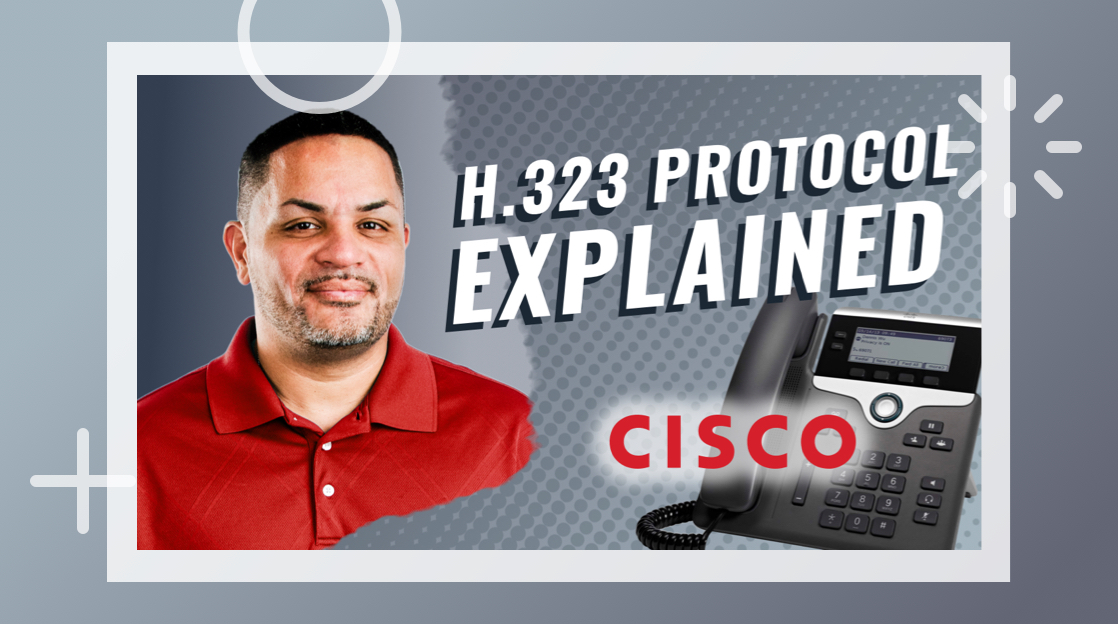 Cisco Collaboration: H.323 Protocol Explained