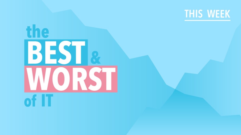 This Week: The Best and Worst of IT