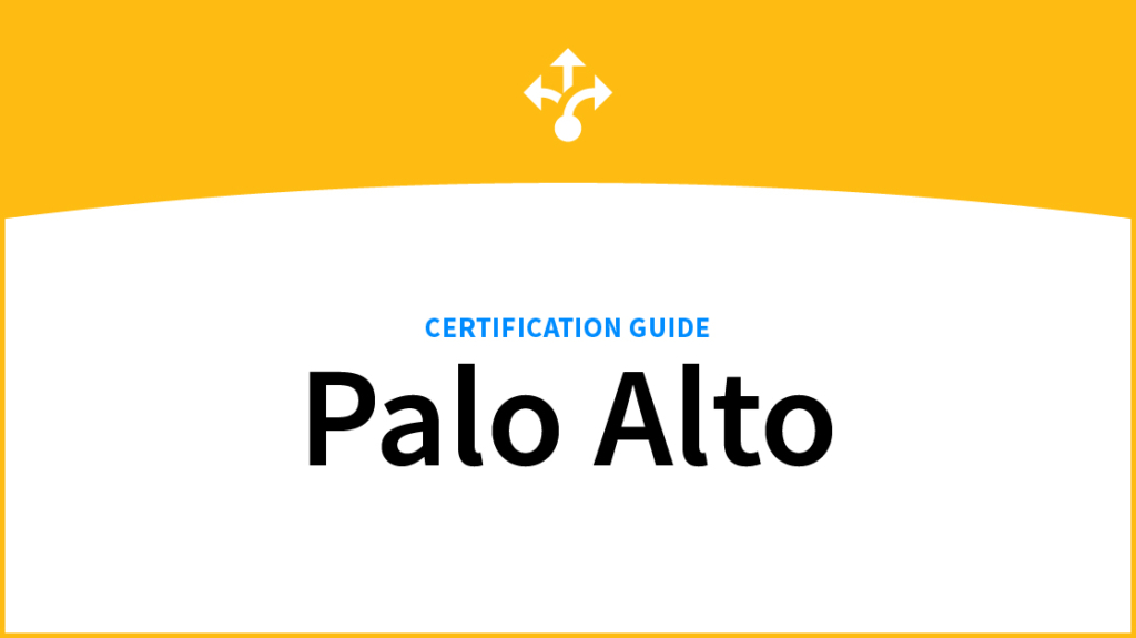 A Complete Palo Alto Certification Guide