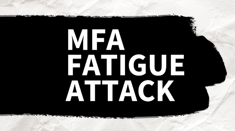 What is an MFA Fatigue Attack and How to Prevent It